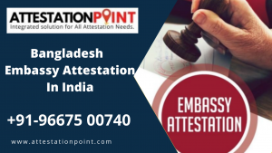 Bangladesh Embassy Attestation In India - Certificate Attestation ...